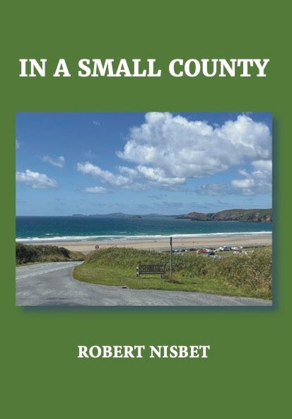 IN A SMALL COUNTY - ROBERT NISBET – TheSeventhQuarryPress