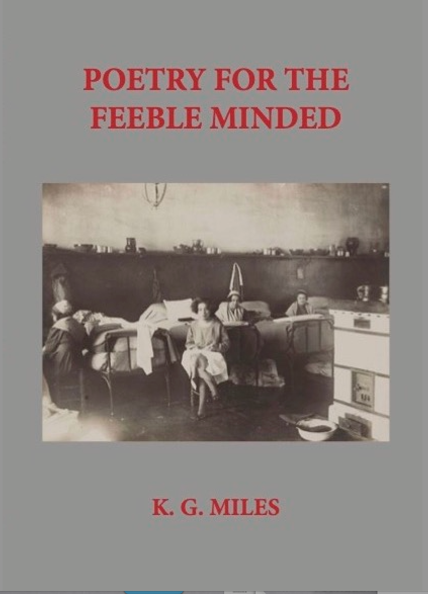 Poetry For The Feeble Minded by K. G. Miles – TheSeventhQuarryPress